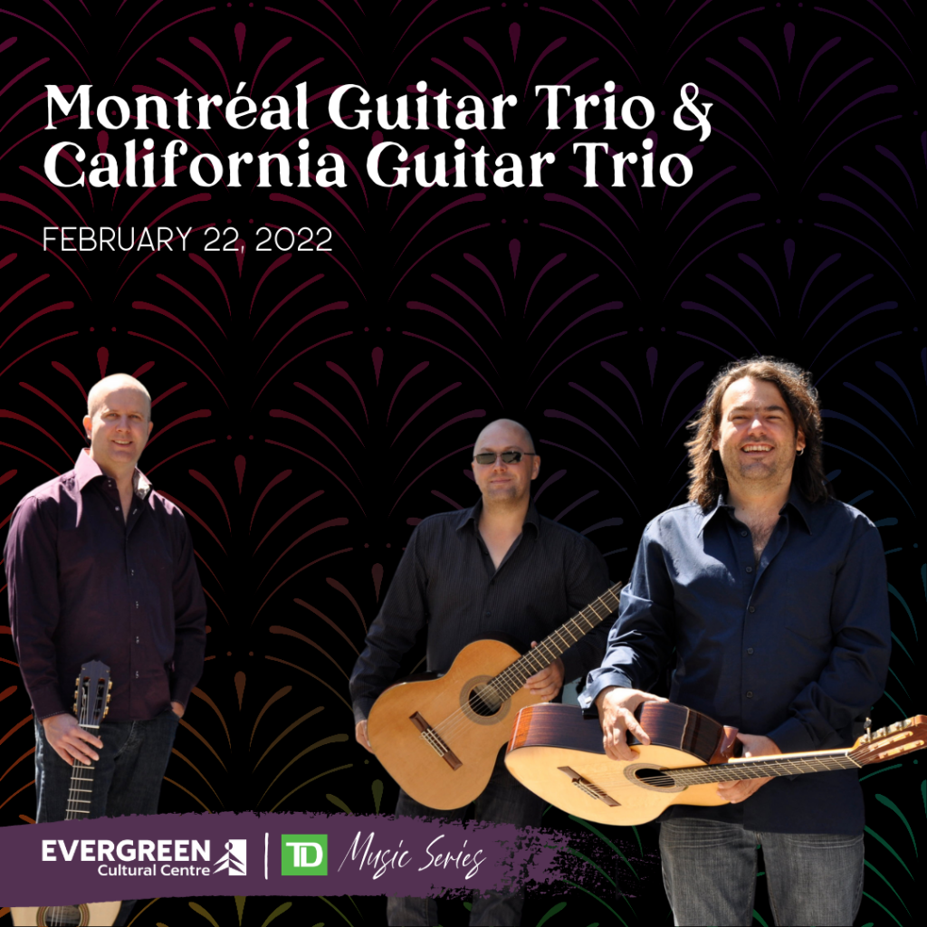 Montréal Guitar Trio & California Guitar Trio - Evergreen Cultural ...